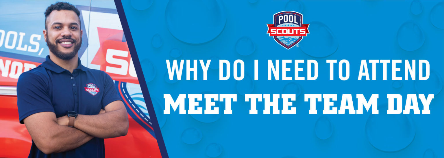 Why do I need to attend Meet the Team Day - Pool Scouts Franchise